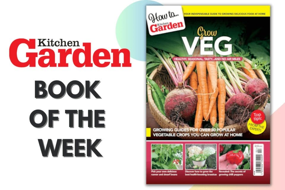 Book of the week: How to... Grow Your Own Veg - Kitchen Garden Magazine